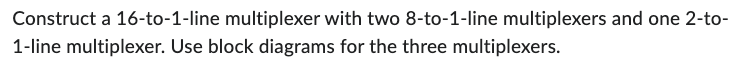 Solved Construct a 16-to-1-line multiplexer with two | Chegg.com