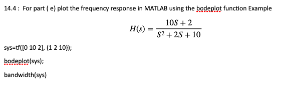 Solved 14.4: For part (e) plot the frequency response in | Chegg.com
