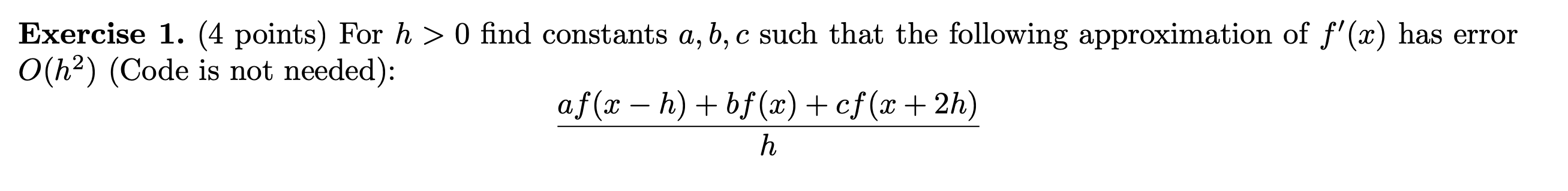 Solved Exercise 1. (4 points) For h>0 find constants a,b,c | Chegg.com
