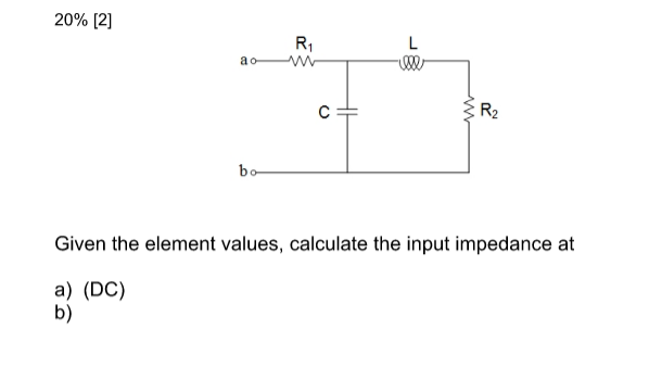 Solved 20% [2] R1 L w ao w с R2 bo Given the element values, | Chegg.com