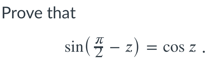 Solved Prove that sin( 3 – z) = cos z. | Chegg.com