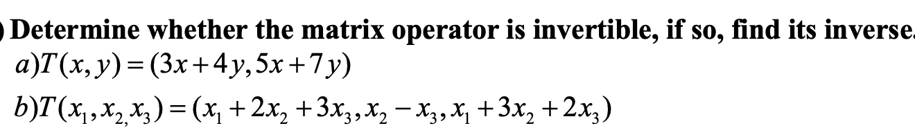 Solved Determine whether the matrix operator is invertible, | Chegg.com