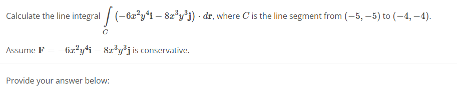 Solved Calculate the line integral ∫C﻿(-6x2y4i-8x3y3j)*dr, | Chegg.com
