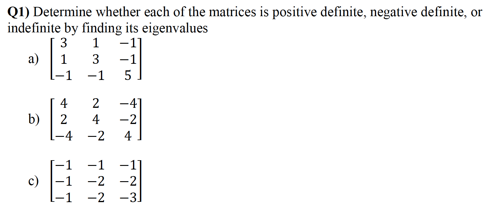 Solved Q1) Determine whether each of the matrices is | Chegg.com