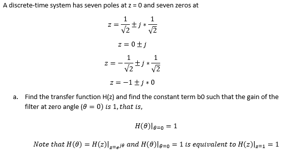 Solved A discrete-time system has seven poles at z - 0 and | Chegg.com