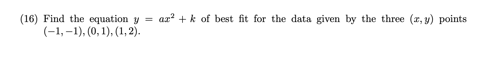 Solved (16) Find the equation y=ax2+k of best fit for the | Chegg.com