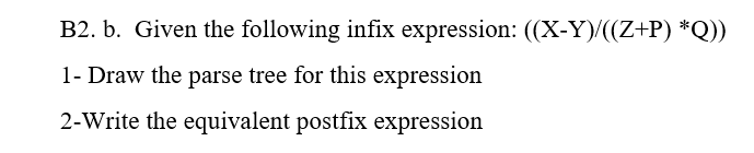 Solved B2. b. Given the following infix expression: | Chegg.com