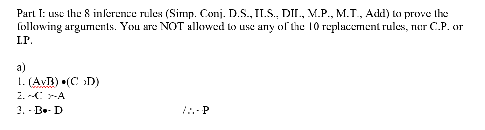 Solved Part I: use the 8 inference rules (Simp. Conj. D.S., | Chegg.com