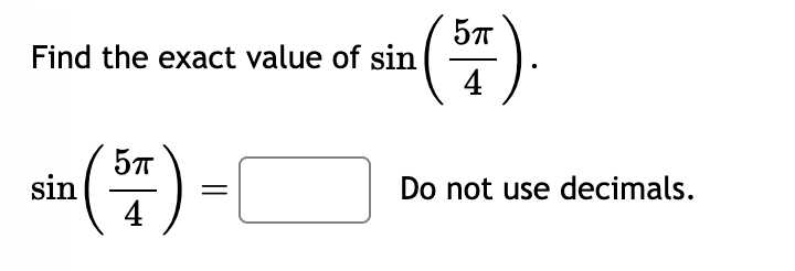 Solved Find the exact value of sin(45π). sin(45π)= Do not | Chegg.com
