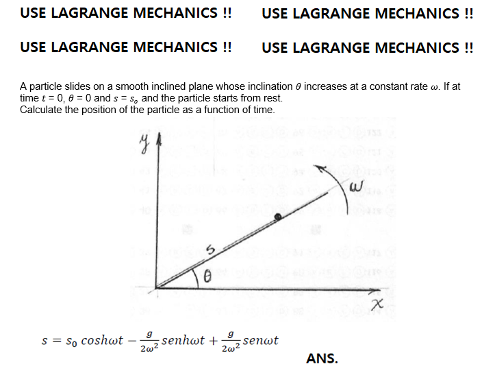 Solved USE LAGRANGE MECHANICS !! USE LAGRANGE MECHANICS !! | Chegg.com