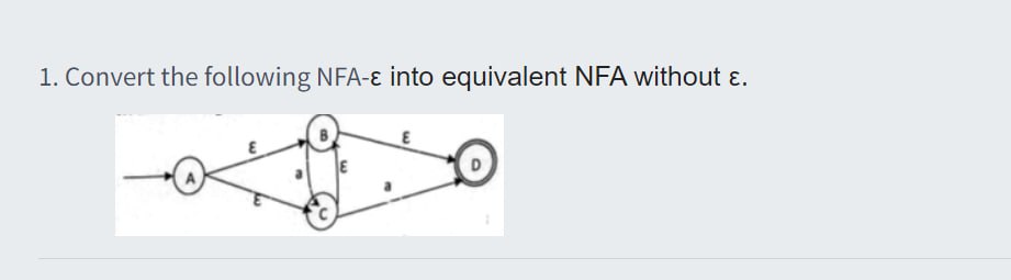Solved 1. Convert the following NFA- ε into equivalent NFA | Chegg.com