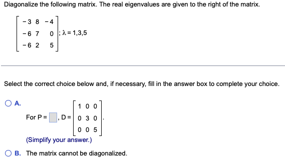 Solved Diagonalize the following matrix. The real | Chegg.com