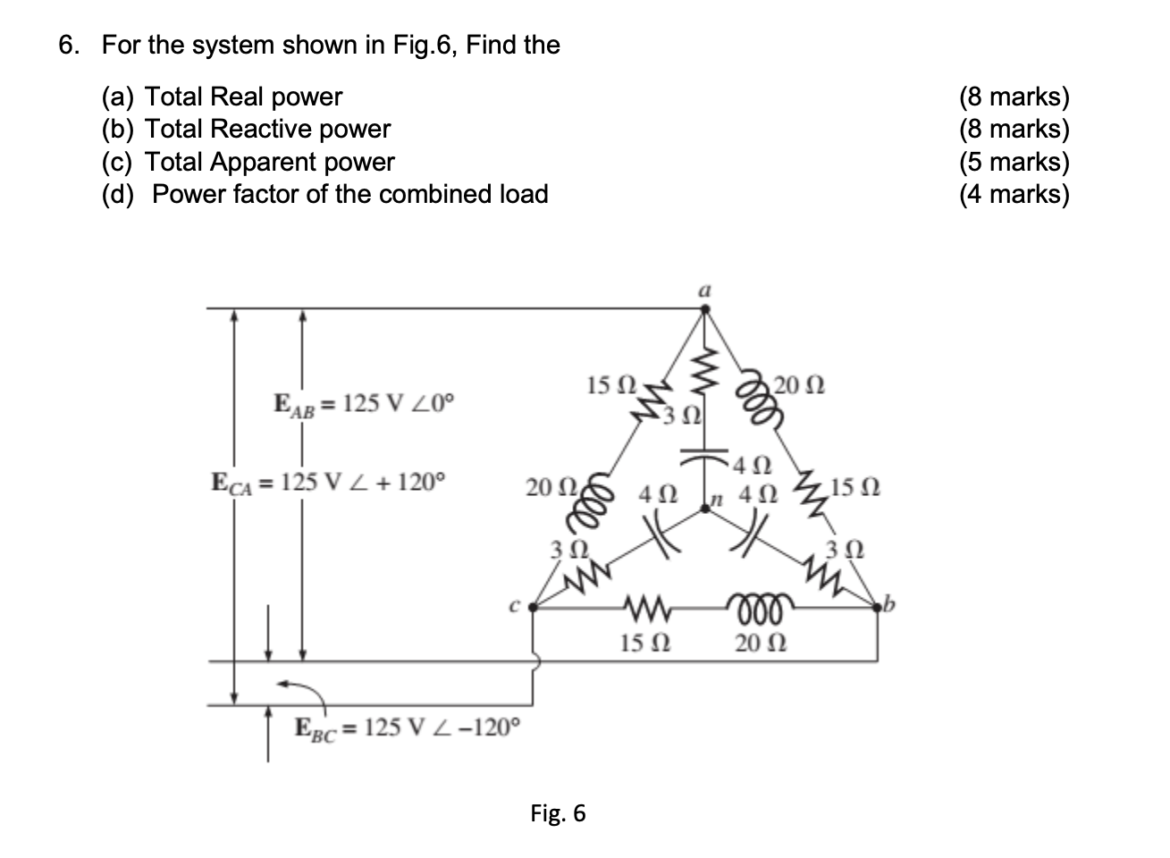 Solved For the system shown in Fig.6, Find the (a) Total | Chegg.com