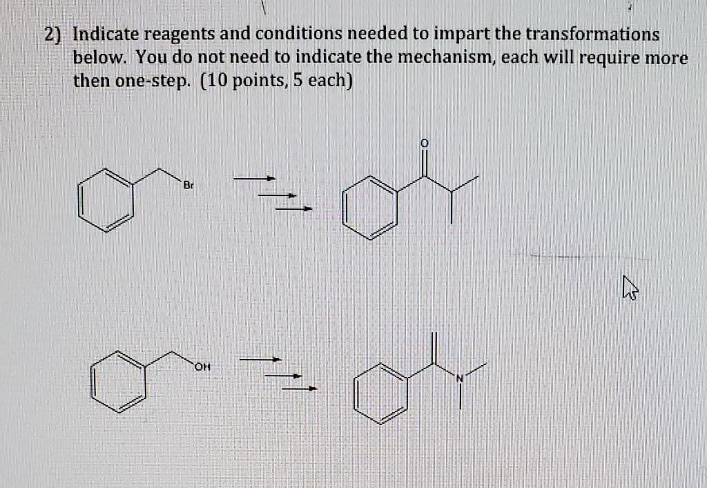 Solved 2) Indicate reagents and conditions needed to impart | Chegg.com
