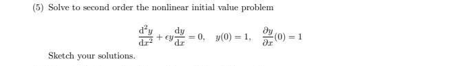 Solved (5) Solve to second order the nonlinear initial value | Chegg.com