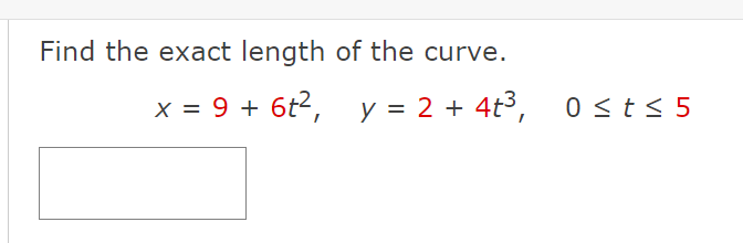 Solved Find the exact length of the curve. x = 9 + 6t?, y = | Chegg.com