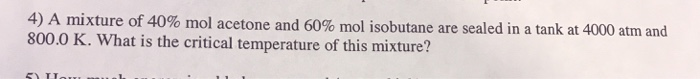 Solved 4) A mixture of 40% mol acetone and 60% mol isobutane | Chegg.com
