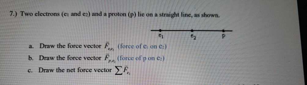 Solved 7.) Two electrons (e, and e2) and a proton (p) lie on | Chegg.com