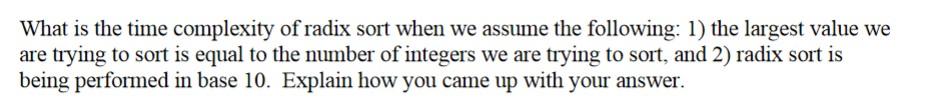 Solved What is the time complexity of radix sort when we | Chegg.com