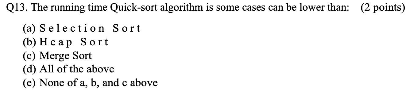Solved Q13. The running time Quick-sort algorithm is some | Chegg.com
