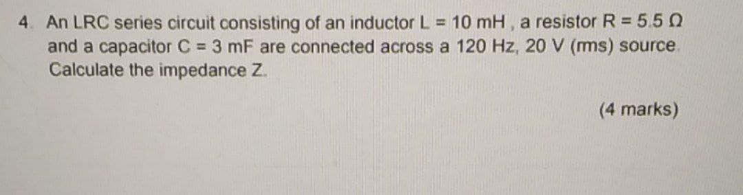 Solved 4. An LRC series circuit consisting of an inductor L | Chegg.com