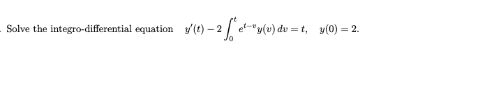 Solved Solve the integro-differential equation y(t) - 2 -2 | Chegg.com
