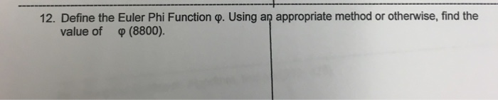 Solved Define the Euler Phi Function phi. Using an | Chegg.com