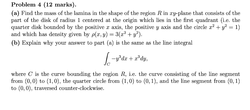 [Solved]: Problem 4 (12 marks). (a) Find the mass of the l