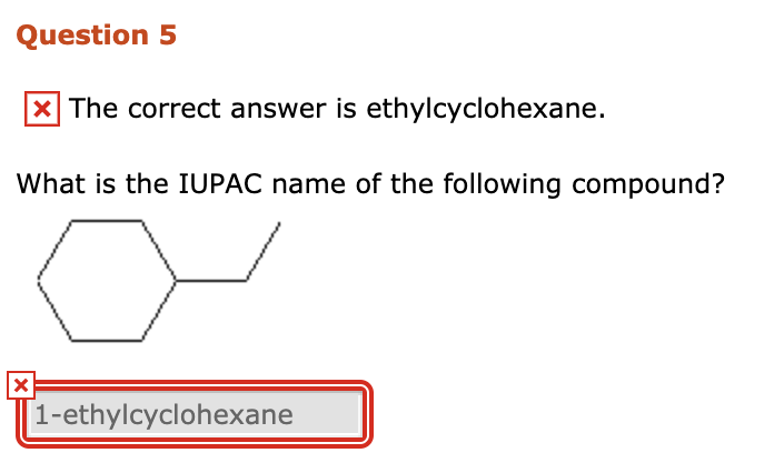 Solved Question 5 x The correct answer is ethylcyclohexane. | Chegg.com