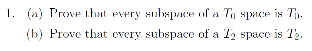 Solved 1. (a) Prove that every subspace of a To space is To. | Chegg.com