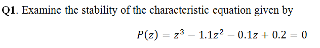 Solved Q1. Examine the stability of the characteristic | Chegg.com
