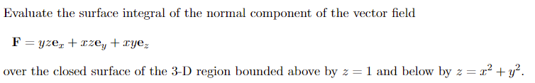 Solved Evaluate the surface integral of the normal component | Chegg.com