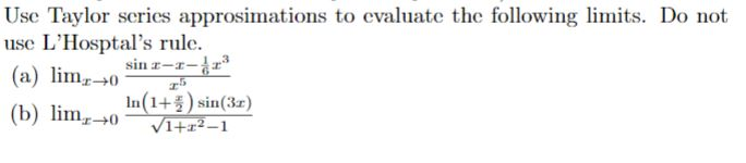Solved Use Taylor series approsimations to evaluate the | Chegg.com