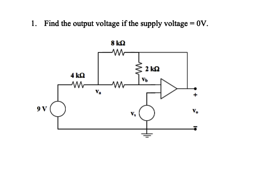 Solved 1. Find the output voltage if the supply voltage =0 | Chegg.com