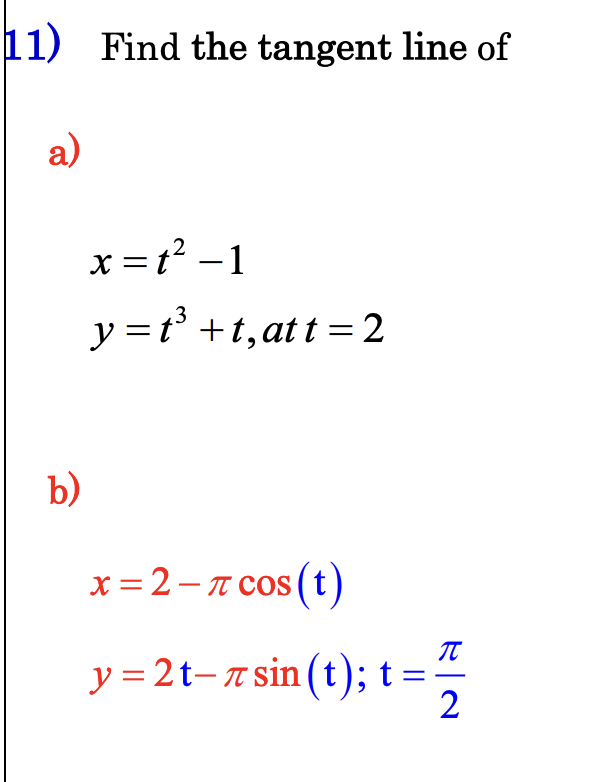 Solved 1) Find the tangent line of a) x=t2−1y=t3+t, at t=2 | Chegg.com
