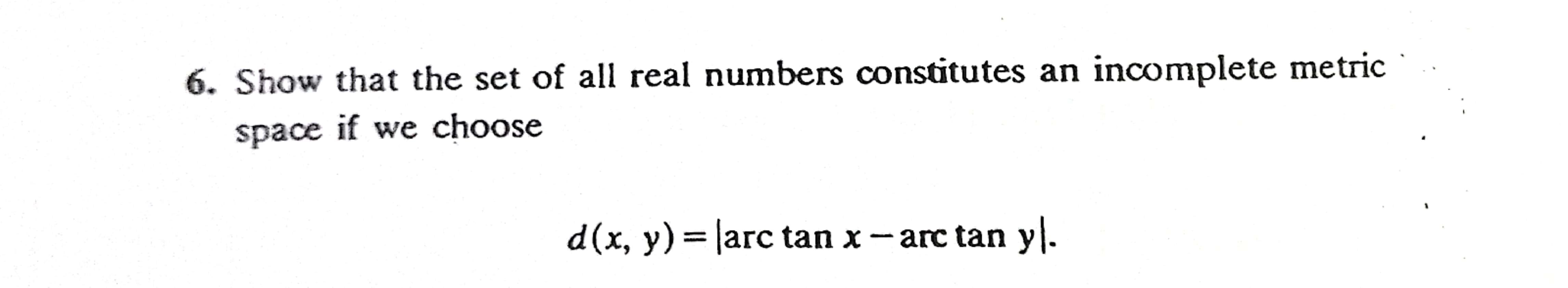 Solved 6. Show that the set of all real numbers constitutes | Chegg.com Solved 6. Show that the set of all real numbers constitutes | Chegg.com