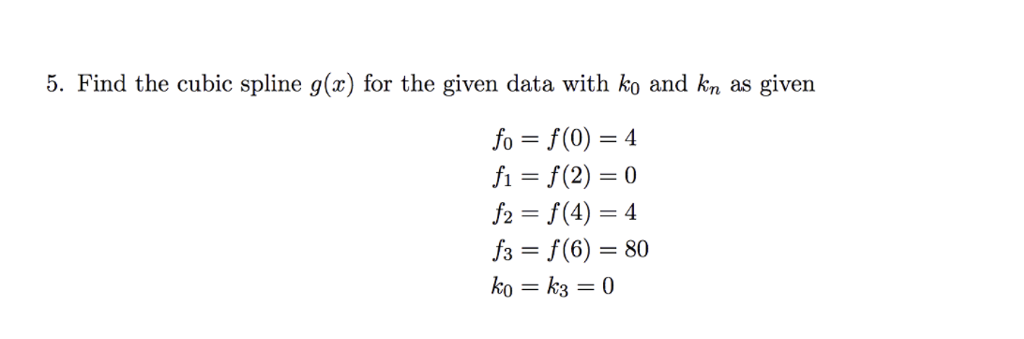 Solved 5. Find the cubic spline g(x) for the given data with | Chegg.com