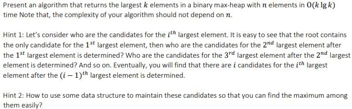 Solved Present an algorithm that returns the largest k | Chegg.com