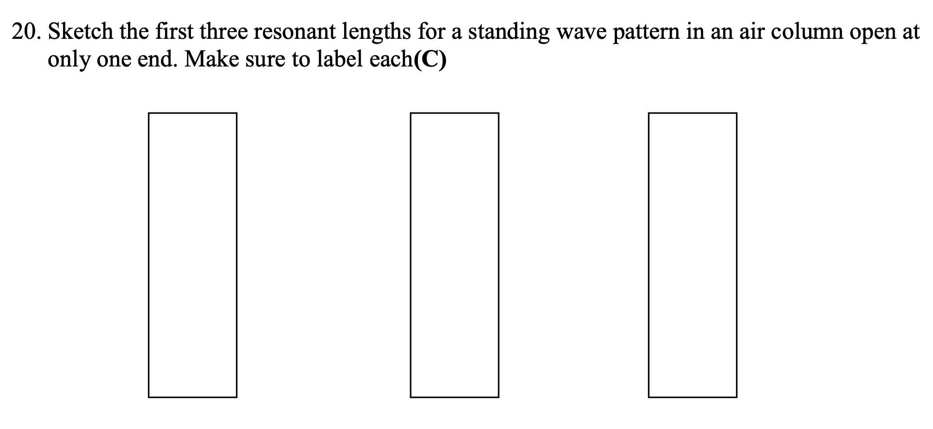 Solved 20. Sketch the first three resonant lengths for a | Chegg.com