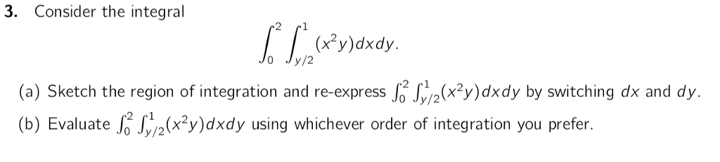 Solved 3. Consider the integral (xy)dxdy. (a) Sketch the | Chegg.com