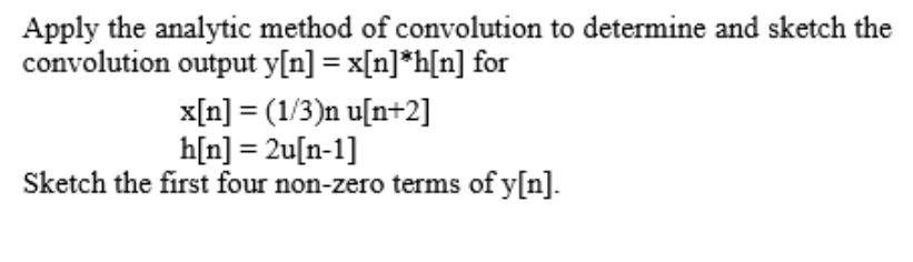 Solved Apply the analytic method of convolution to determine | Chegg.com
