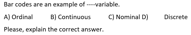 Solved Bar codes are an example of-variable.A) ﻿OrdinalB) | Chegg.com