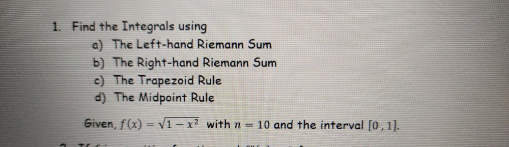 Solved 1. Find the Integrals using a) The Left-hand Riemann | Chegg.com