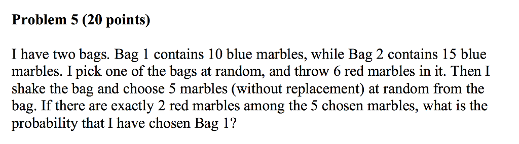 Solved Problem 5 (20 points) I have two bags. Bag 1 contains | Chegg.com