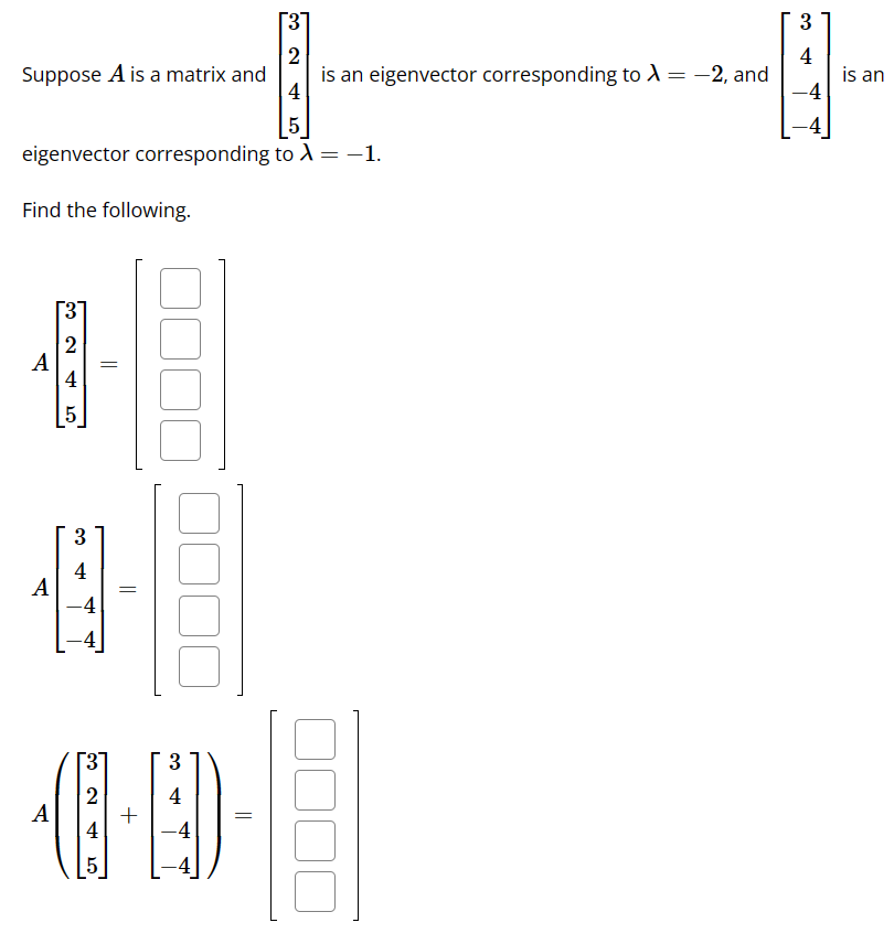 Solved Suppose A ﻿is a matrix and [3245] ﻿is an eigenvector | Chegg.com