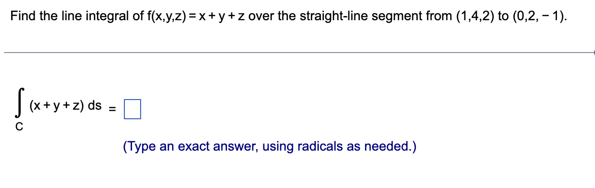 Solved Find the line integral of f(x,y,z)=x+y+z over the | Chegg.com