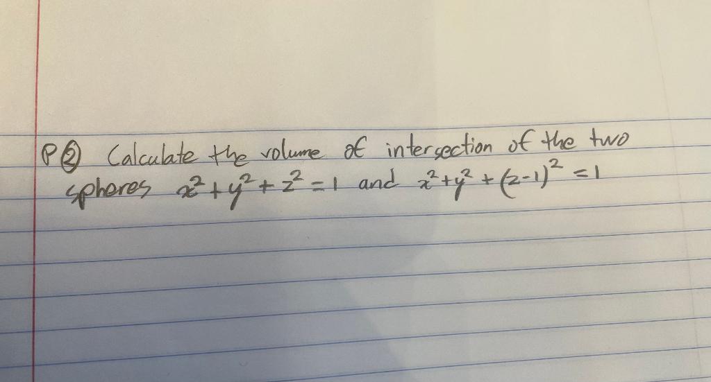 Solved P Calculate the volume of intersection of the two | Chegg.com