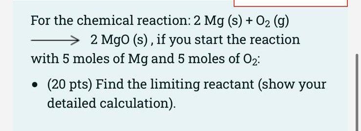 Solved For the chemical reaction: 2 Mg(s) + O2 (g) 2 Mgo | Chegg.com