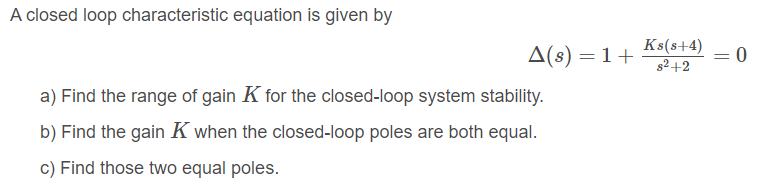 Solved A closed loop characteristic equation is given by | Chegg.com