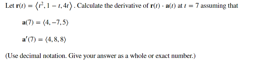 Solved Let r(t)= t2,1−t,4t . Calculate the derivative of | Chegg.com